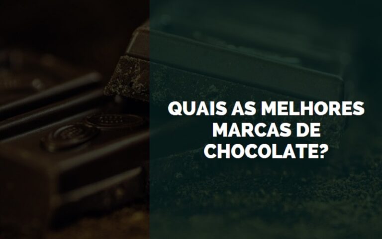 Quais as Melhores Marcas de Chocolate?