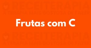 Fruta com C: Veja Frutas com a Letra C, seus Benefícios e Receitas