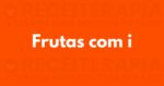 Fruta com D: Veja as Principais Frutas com a Letra D, seus Benefícios e ...
